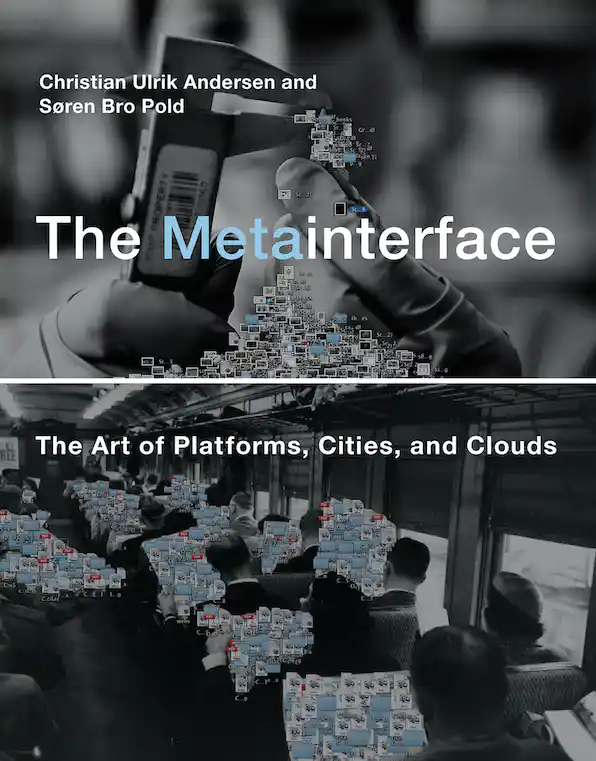 The Metainterface The Art of Platforms, Cities, and Clouds